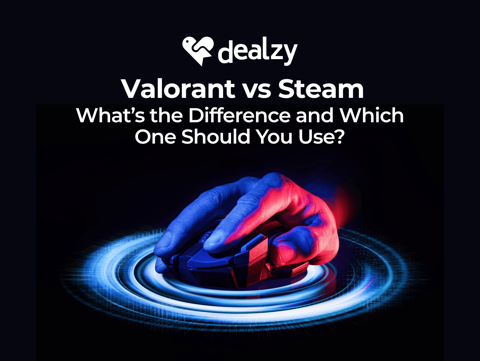 Valorant vs Steam: What’s the Difference and Which One Should You Use?